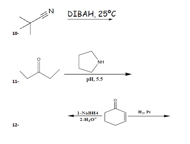 Solved DIBAH, 25°C 10- NH pH, 5.5 1-NaBH4 H2, Pt 2-H3o 12- | Chegg.com