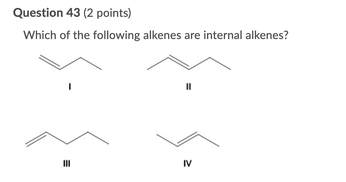 Solved Question 43 (2 points) Which of the following alkenes | Chegg.com