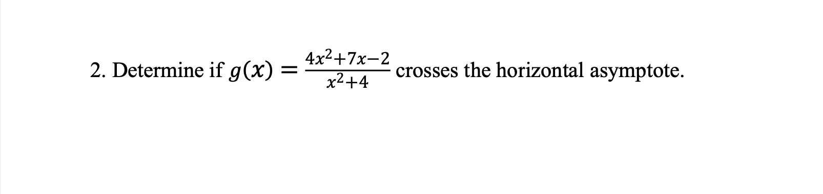 Solved 2. Determine if g(x) = 4x2+7x-2 crosses the | Chegg.com
