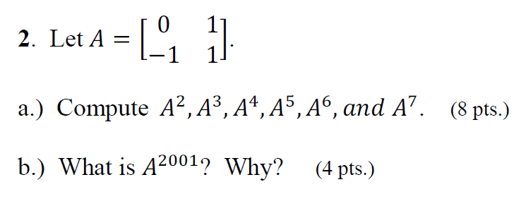 Solved 2. Let A=[0−111]. a.) Compute A2,A3,A4,A5,A6, and A7. | Chegg.com