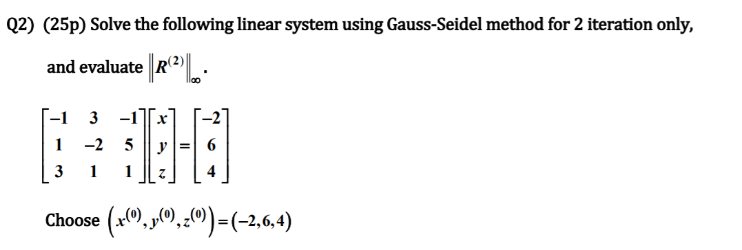 Solved Q2) (25p) Solve the following linear system using | Chegg.com