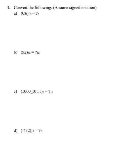 Solved 3. Convert the following. (Assume signed notation) a) | Chegg.com