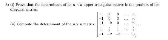 Solved 3) (i) Prove that the determinant of an n x n upper | Chegg.com