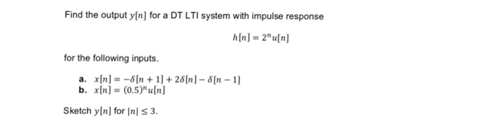 Solved Find the output y[n] for a DT LTI system with impulse | Chegg.com