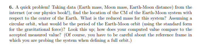 Solved 6. A quick problem! Taking data (Earth mass, Moon | Chegg.com