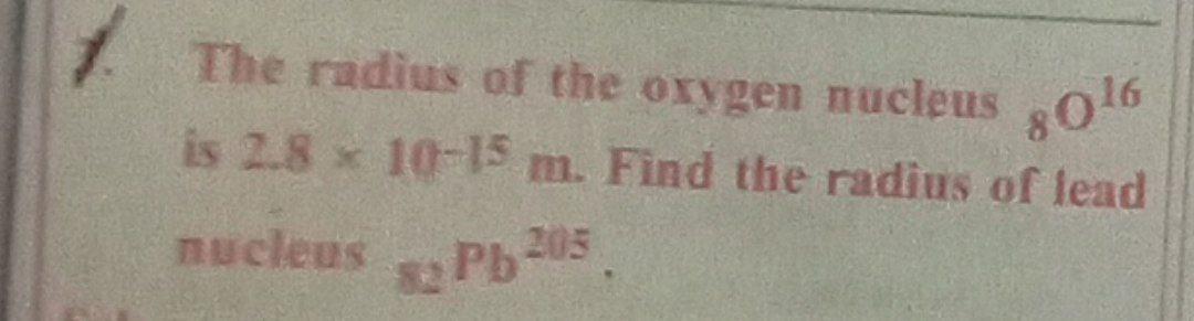 Solved 1 The radius of the oxygen nucleus is 2.8 x 10-15 m. | Chegg.com