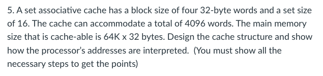 Solved 5. A set associative cache has a block size of four | Chegg.com