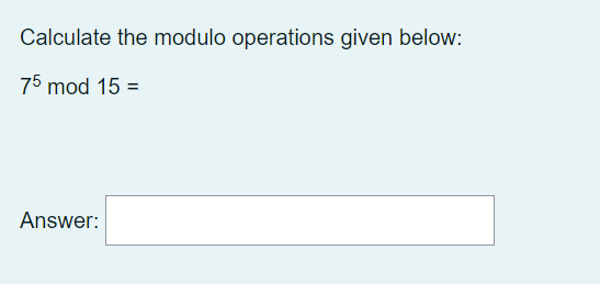 Solved Calculate The Modulo Operations Given Below 75 Mod