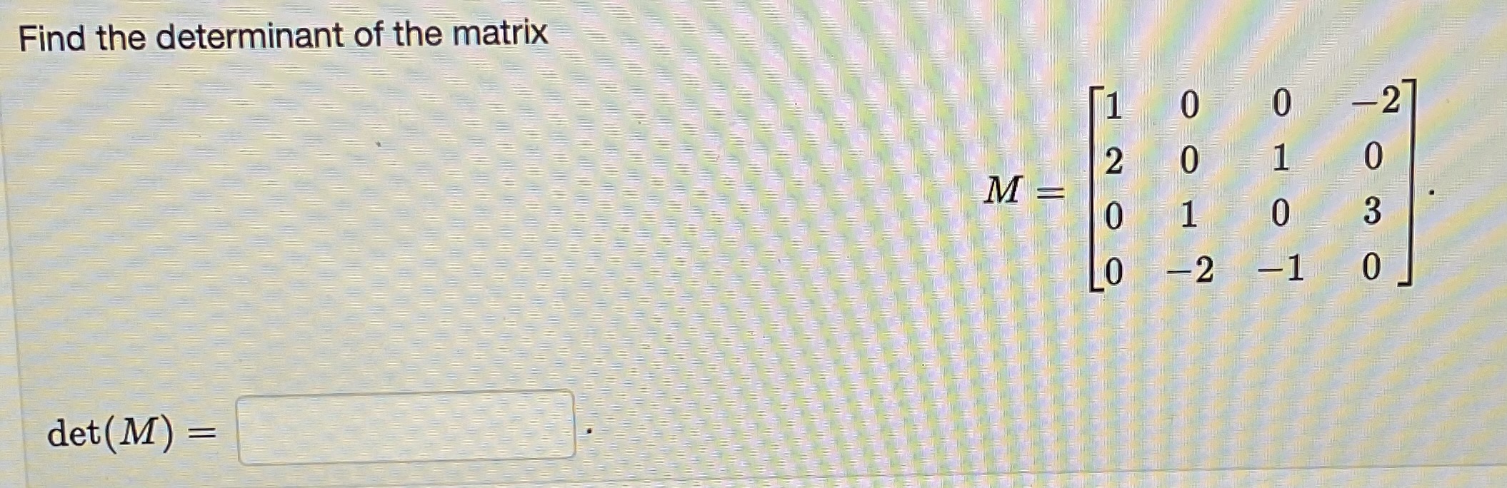 Solved Find the determinant of the matrix | Chegg.com