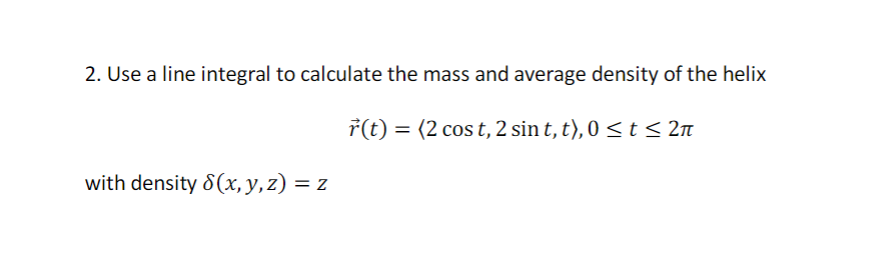 Solved 2. Use a line integral to calculate the mass and | Chegg.com
