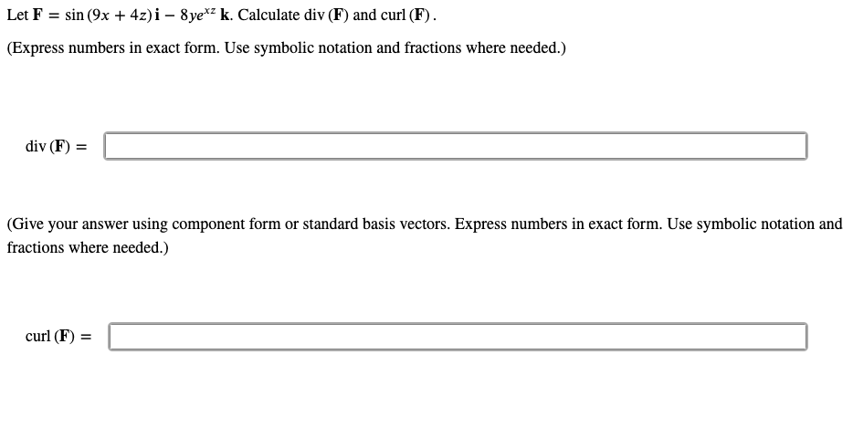 Solved Let F=sin(9x+4z)i-8yexzk. ﻿Calculate div(F) ﻿and | Chegg.com