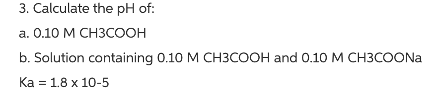 Solved 3. Calculate the pH of: a. 0.10 M CH3COOH a b. | Chegg.com