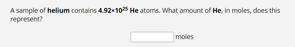 Solved A sample of helium contains 4.92×1025He atoms. What | Chegg.com