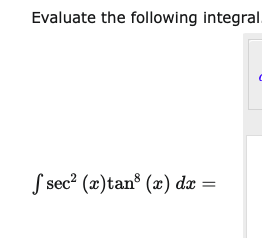 Solved Evaluate the following integral∫﻿﻿sec2(x)tan8(x)dx= | Chegg.com