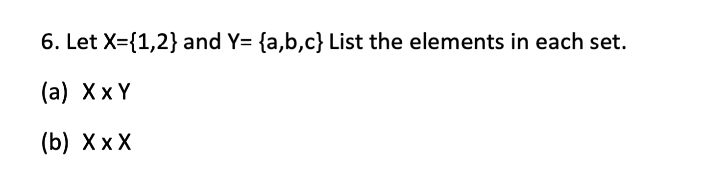 Solved 6. Let X={1,2} and Y= {a,b,c} List the elements in | Chegg.com