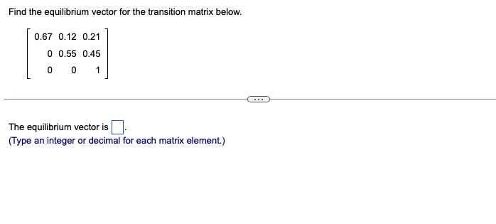 Solved Find the equilibrium vector for the transition matrix | Chegg.com