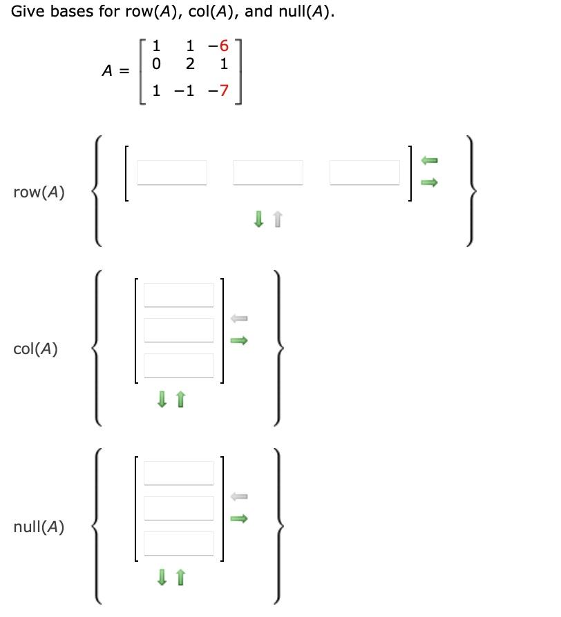 Solved Give bases for row (A),col(A), and null(A). | Chegg.com