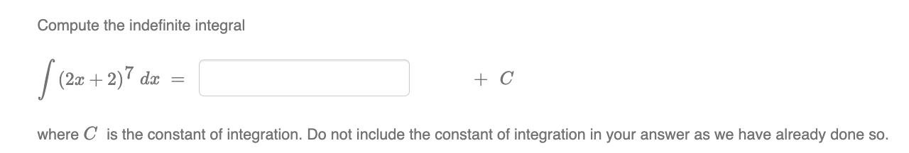 Solved Compute the indefinite integral ∫(2x+2)7dx= where C | Chegg.com