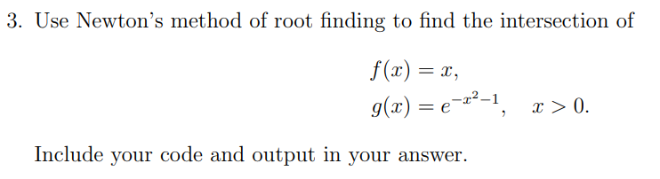 Solved Use Newton's method of root finding to find the | Chegg.com