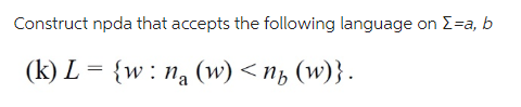 Solved Construct npda that accepts the following language on | Chegg.com