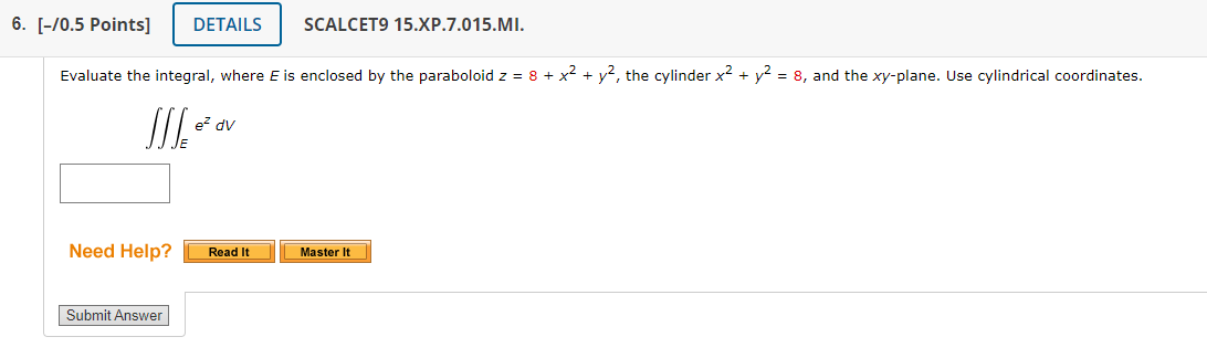 Solved Evaluate the integral, where E is enclosed by the | Chegg.com