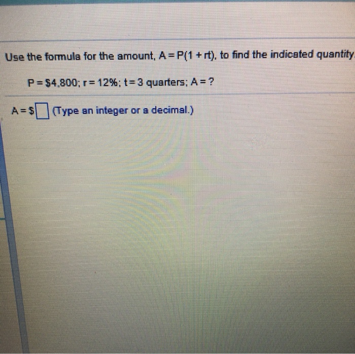 Solved Use the formula for the amount, A = P(1 + rt), to | Chegg.com