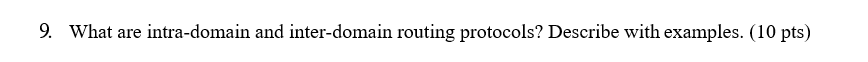 Solved 9. What are intra-domain and inter-domain routing | Chegg.com