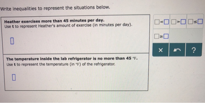 Solved Write inequalities to represent the situations below. | Chegg.com