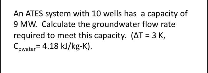 Solved An ATES system with 10 wells has a capacity of 9 MW. | Chegg.com