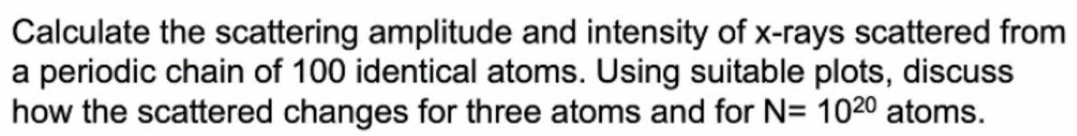 Solved Calculate the scattering amplitude and intensity of | Chegg.com