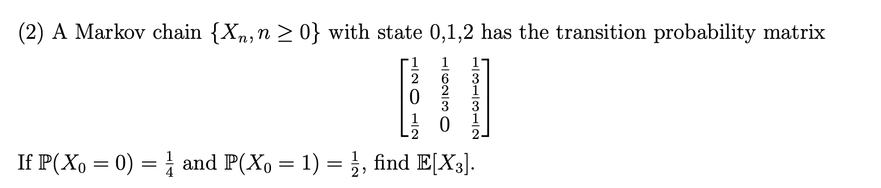 Solved (2) A Markov chain {Xn,n≥0} with state 0,1,2 has the | Chegg.com