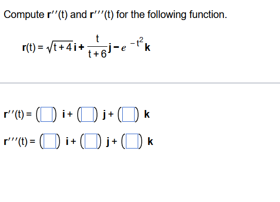 Solved Compute r''(t) and r'''(t) for the following | Chegg.com