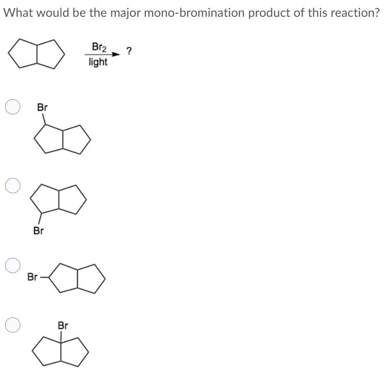 Solved What would be the major mono-bromination product of | Chegg.com