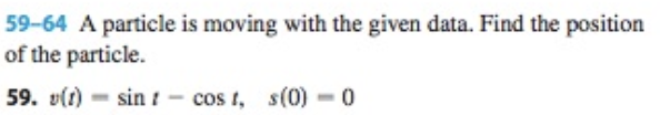 Solved 59-64 A particle is moving with the given data. Find | Chegg.com