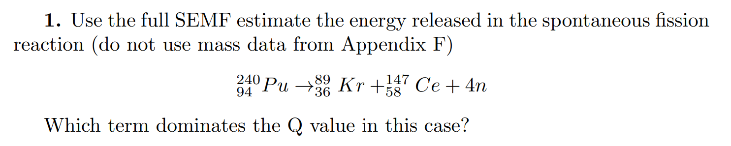 Solved 1. Use the full SEMF estimate the energy released in | Chegg.com