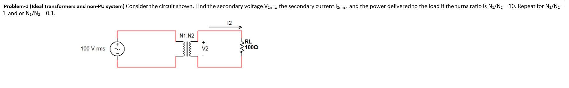 Solved sN1/N2=10Problem-2 (Ideal transformers and PU | Chegg.com