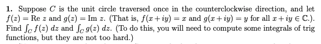Solved 1. Suppose C is the unit circle traversed once in the | Chegg.com
