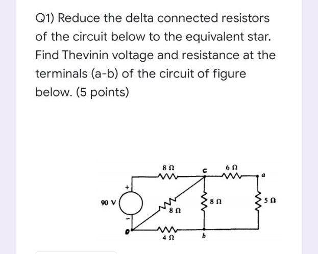 Solved Q1) Reduce the delta connected resistors of the | Chegg.com