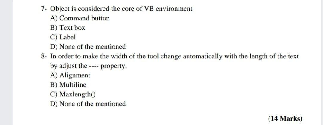 Solved 7- Object is considered the core of VB environment A) | Chegg.com