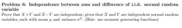 Solved Problem 6: Independence between sum and difference of | Chegg.com
