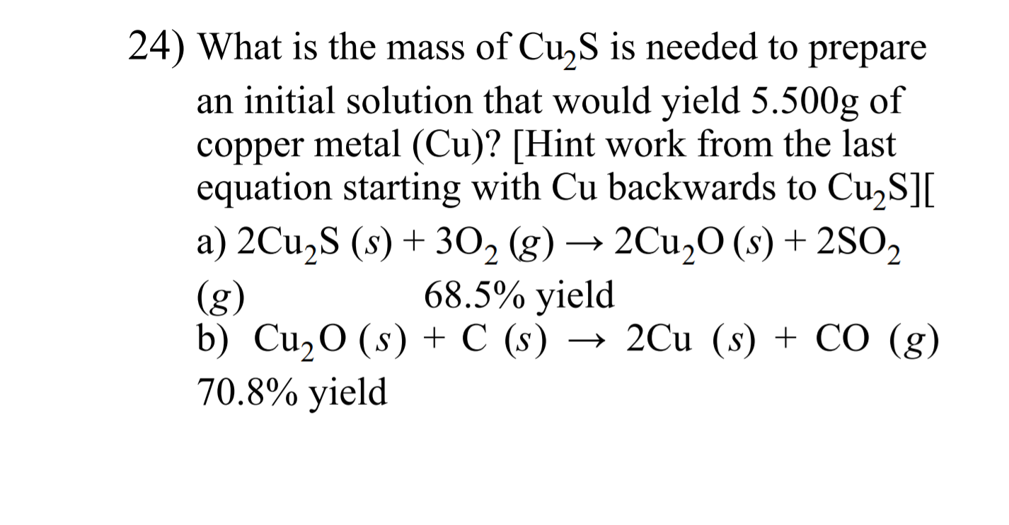 Solved 24) What is the mass of Cu,S is needed to prepare an | Chegg.com