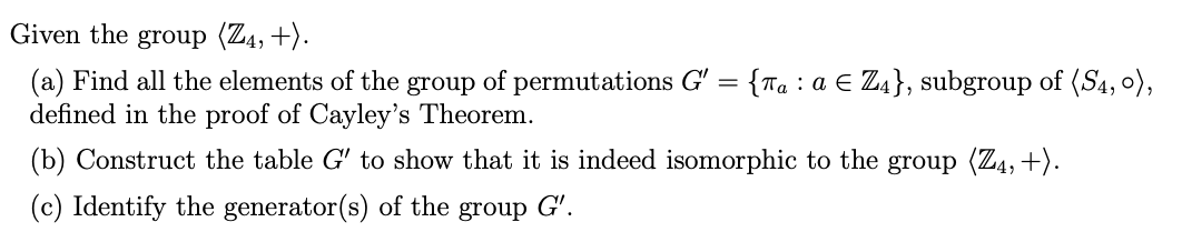 Solved Given the group (Z4, +). (a) Find all the elements of | Chegg.com