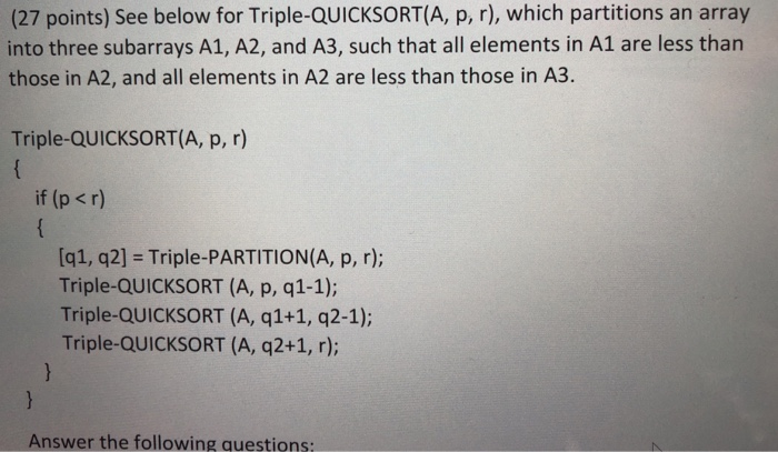 Solved (27 points) See below for Triple-QUICKSORT(A, p, r), | Chegg.com