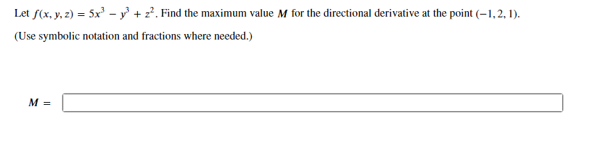 Solved Let f(x,y,z)=5x3−y3+z2. Find the maximum value M for | Chegg.com