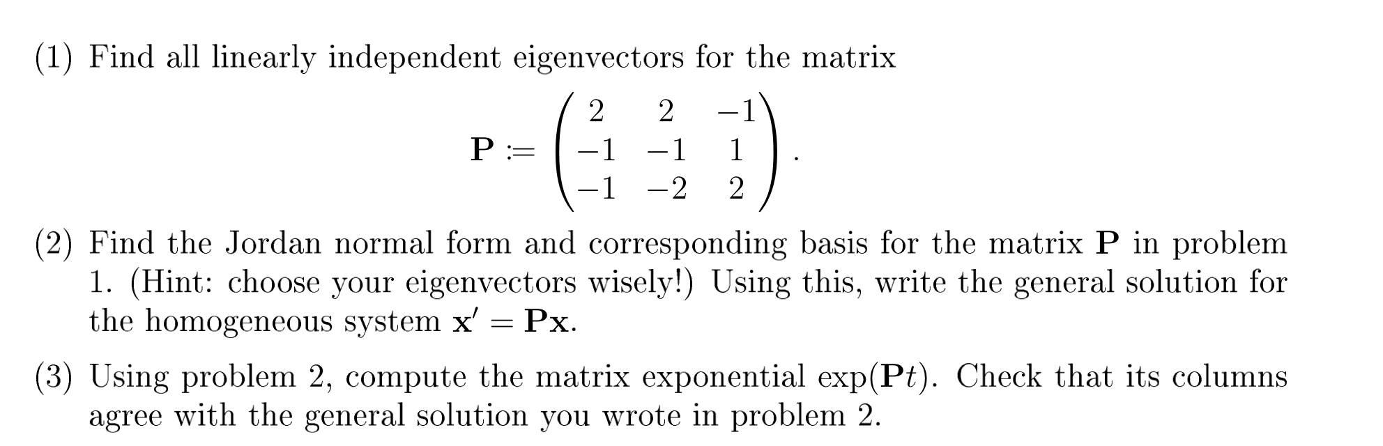 Solved (1) Find all linearly independent eigenvectors for | Chegg.com