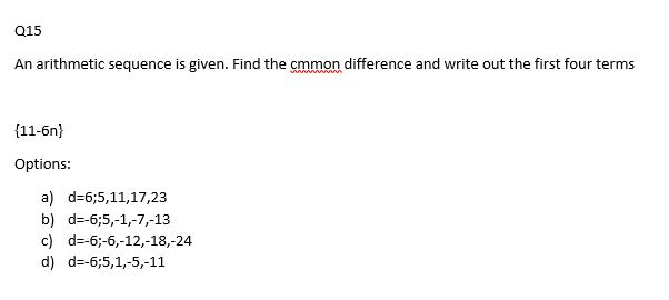 Solved Q15 An arithmetic sequence is given. Find the cmmon | Chegg.com