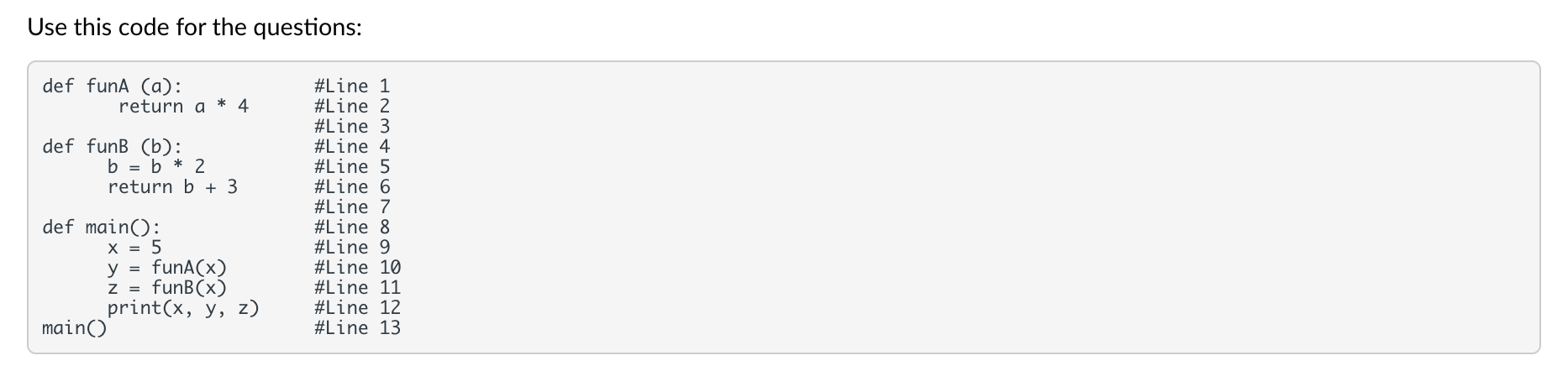 Solved Use this code for the questions: def funA (a): return | Chegg.com