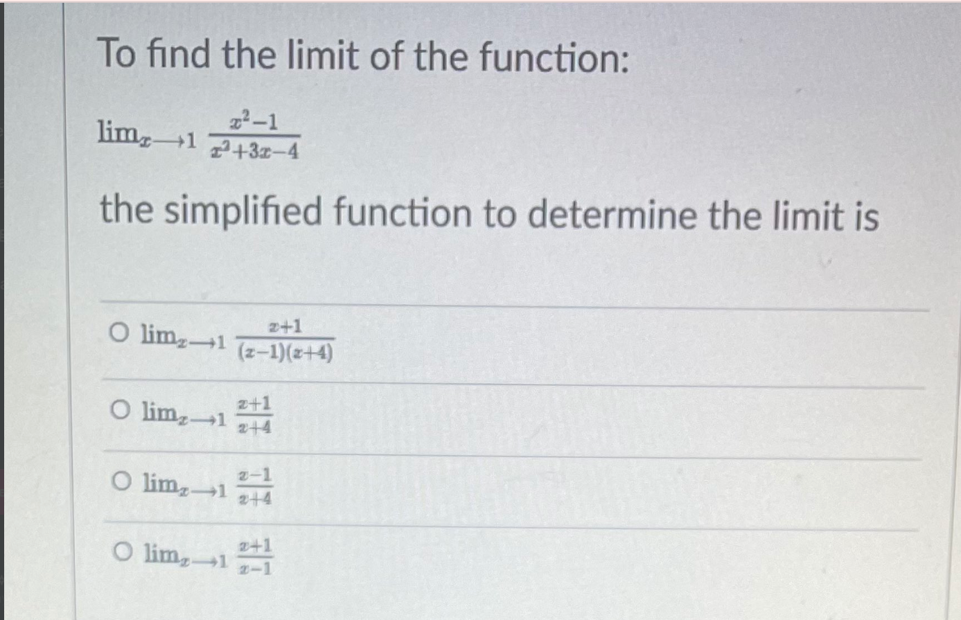 Solved To find the limit of the function: ²-1 lim 1+3x-4 the | Chegg.com