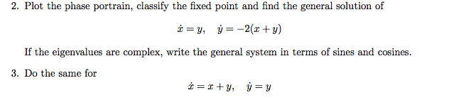 Solved 2. Plot the phase portrain, classify the fixed point | Chegg.com