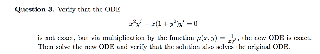 Solved Question 3. Verify that the ODIE 2,,3 is not exact, | Chegg.com